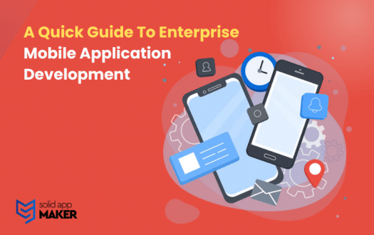 A Quick Guide To Enterprise Mobile Application Development